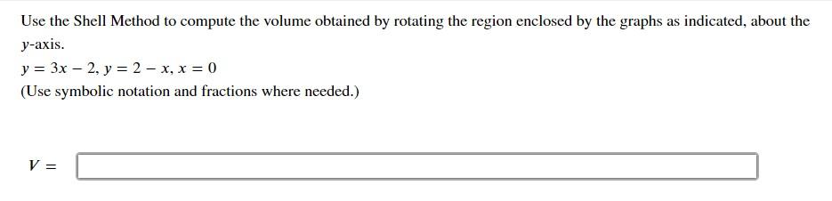 Solved Use the Shell Method to compute the volume obtained | Chegg.com