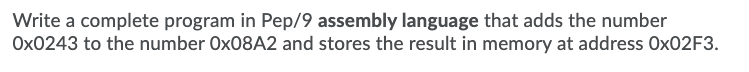 Solved Write a complete program in Pep/9 assembly language | Chegg.com