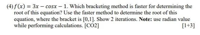 Solved (4)f(x) = 3x - cosx - 1. Which bracketing method is | Chegg.com