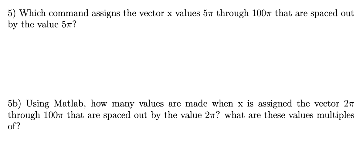 Solved 5) Which command assigns the vector x values 57 | Chegg.com