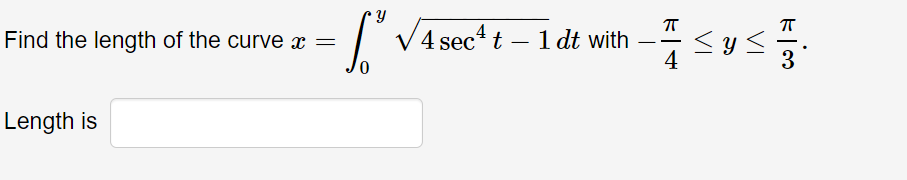 Solved Find the length of the curve x=∫0y4sec4t−1dt with | Chegg.com