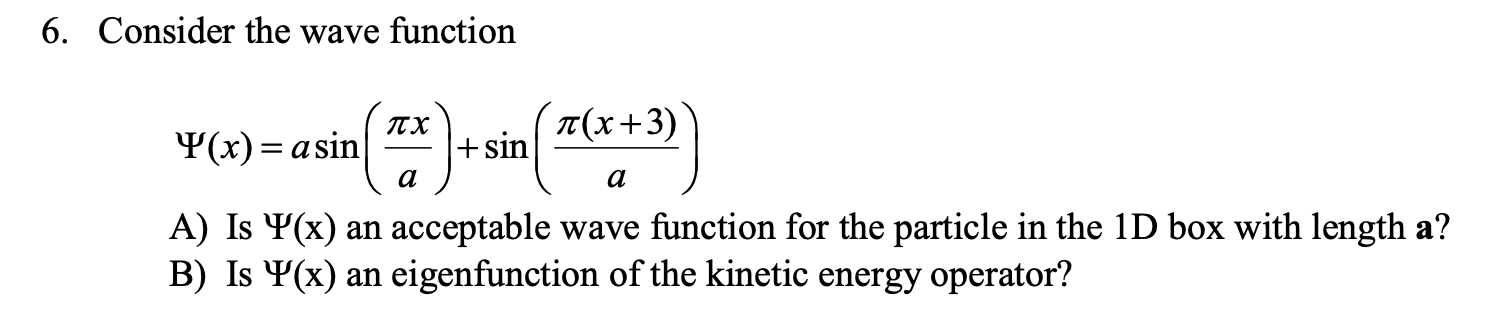 Solved 6. Consider the wave function лх (x+3) Y(x)= asin + | Chegg.com