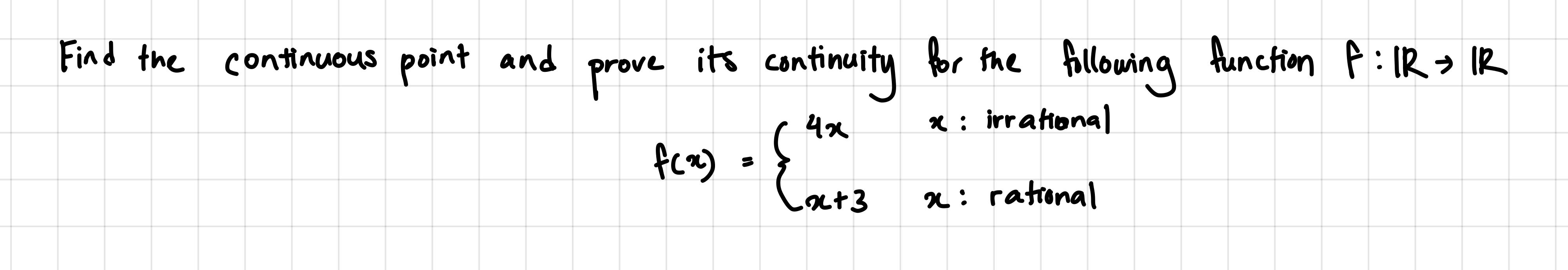 Solved Find the continuous point and prove its continuity | Chegg.com