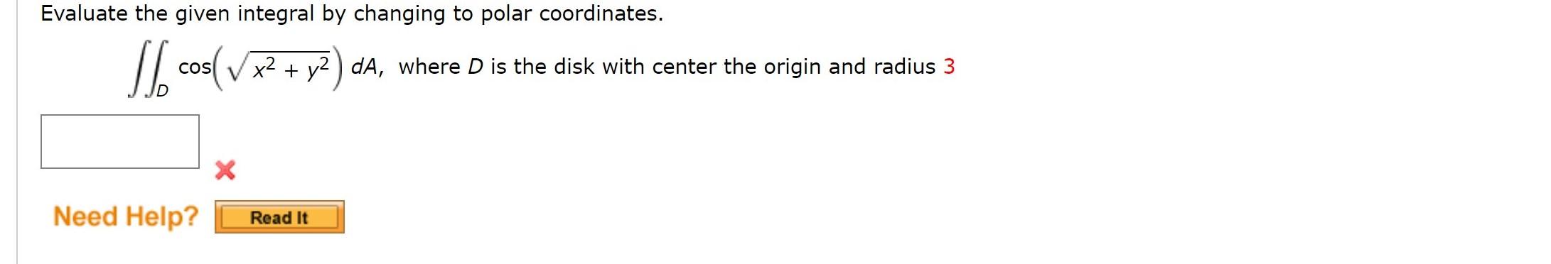 Solved Evaluate the given integral by changing to polar | Chegg.com