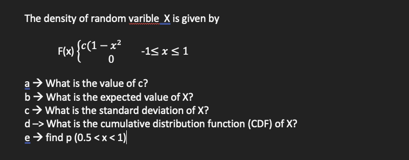 Solved The density of random varible X is given by F(x) {c(1 | Chegg.com