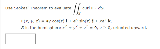 Solved Use Stokes' Theorem to evaluate ∬S curl F⋅dS. | Chegg.com