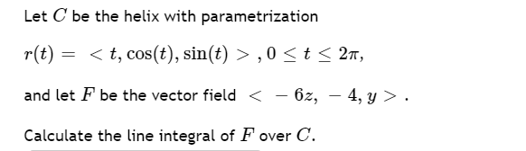 Solved Let C Be The Helix With Parametrization R T 0