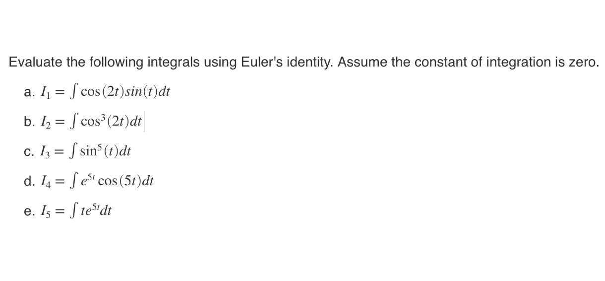 Solved Evaluate the following integrals using Euler's | Chegg.com