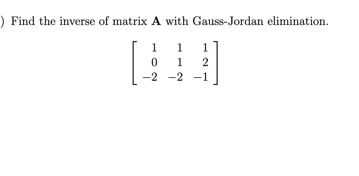 [Solved]: Find the inverse of matrix A with Gauss-Jordan e