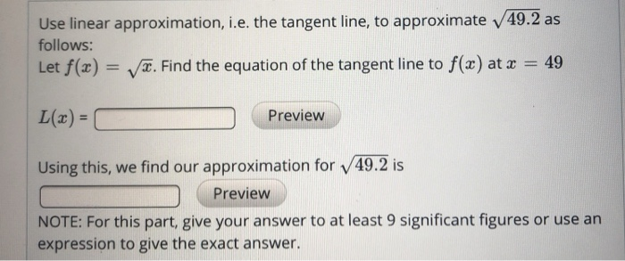Solved Use linear approximation, i.e. the tangent line, to | Chegg.com