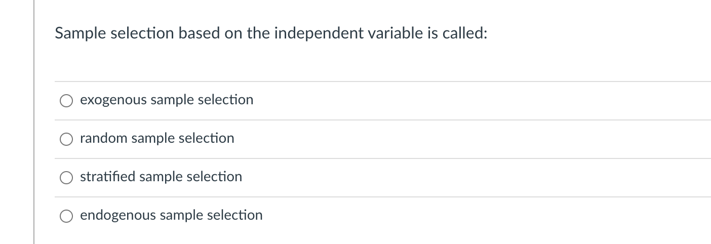 Solved Sample selection based on the independent variable is | Chegg.com