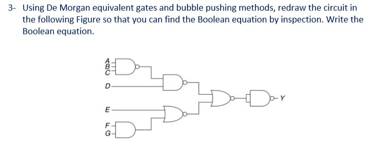Solved 3- Using De Morgan equivalent gates and bubble | Chegg.com