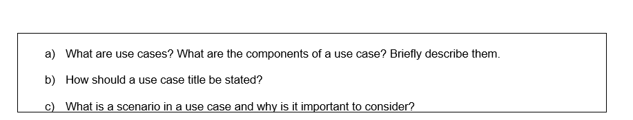 Solved a) What are use cases? What are the components of a | Chegg.com