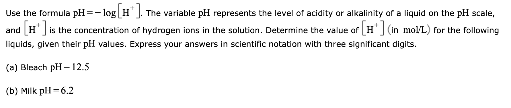 Solved Use the formula pH=−log[H+]. The variable pH | Chegg.com