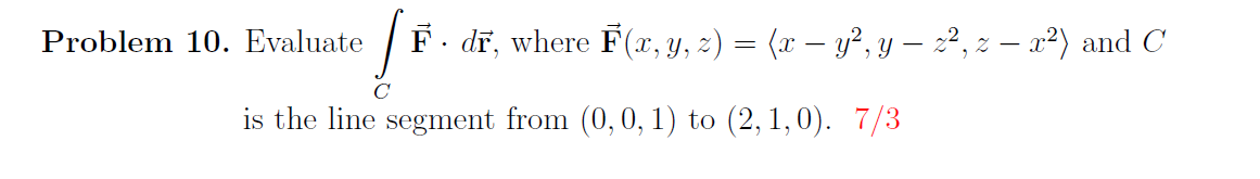 Solved Problem 10. ﻿Evaluate ∫C﻿vec(F)*dvec(r), ﻿where | Chegg.com