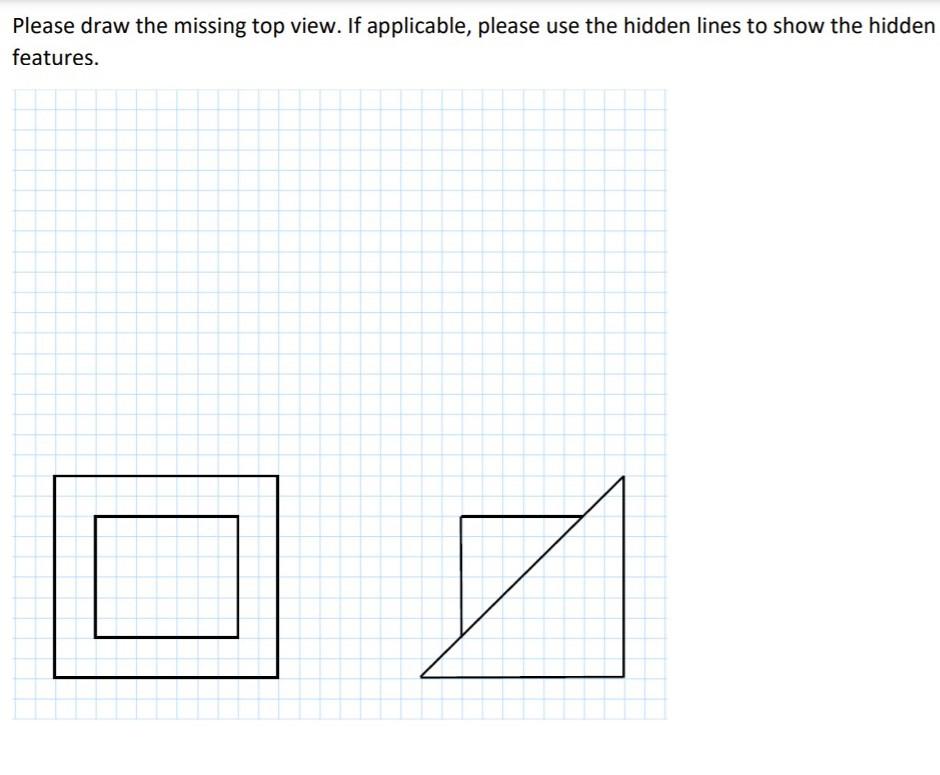 Solved Please draw the missing top view. If applicable, | Chegg.com