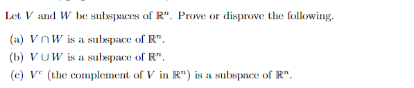 Solved Let V and W be subspaces of R". Prove or disprove the | Chegg.com