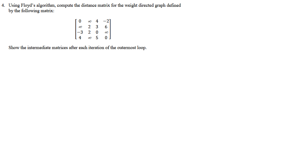 Solved 4. Using Floyd's algorithm, compute the distance | Chegg.com Solved 4. Using Floyd's algorithm, compute the distance | Chegg.com