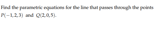 Solved Find the parametric equations for the line that | Chegg.com