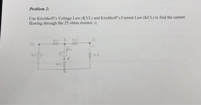 Solved Problem 2 Use Kirchhoff's Voltage Law (KVL) and | Chegg.com