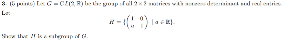 Solved 3. (5 points) Let G = GL(2, R) be the group of all 2 | Chegg.com