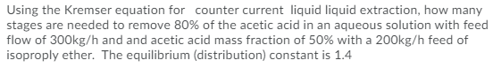 Solved Using the Kremser equation for counter current liquid | Chegg.com