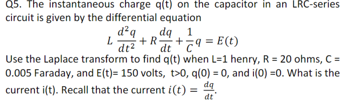 Solved Q5. The instantaneous charge q(t) on the capacitor in | Chegg.com