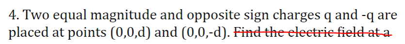 Solved 4. Two equal magnitude and opposite sign charges q | Chegg.com