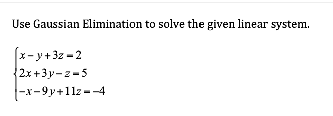 Solved Use Gaussian Elimination to solve the given linear | Chegg.com