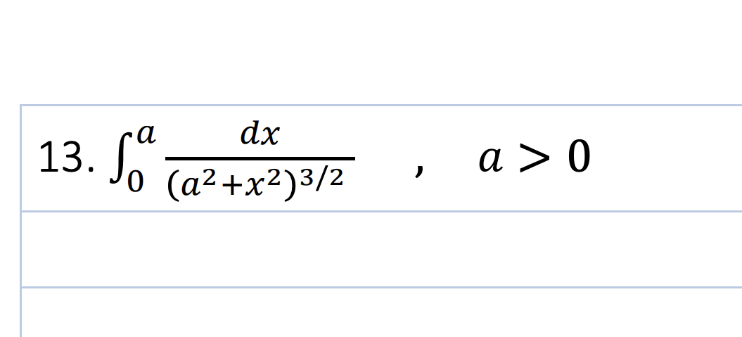 Solved 13. ∫0a(a2+x2)3/2dx,a>0 | Chegg.com