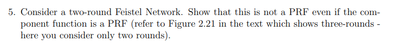 Solved 5. Consider a two-round Feistel Network. Show that | Chegg.com
