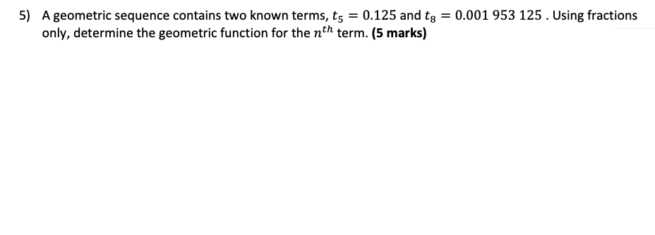 Solved 5) A geometric sequence contains two known terms, ts | Chegg.com