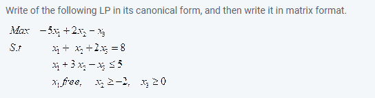 Solved Write of the following LP in its canonical form, and | Chegg.com