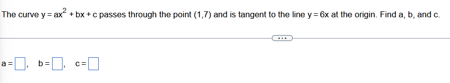 Solved The curve y = ax +bx+c passes through the point (1,7) | Chegg.com