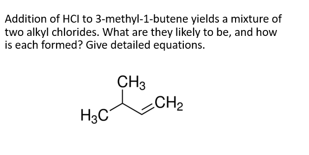 Solved Addition of HCl to 3-methyl-1-butene yields a mixture | Chegg.com