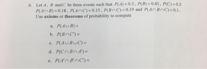 Solved Let A, B and C be three events such that P(A) = 0.3, | Chegg.com