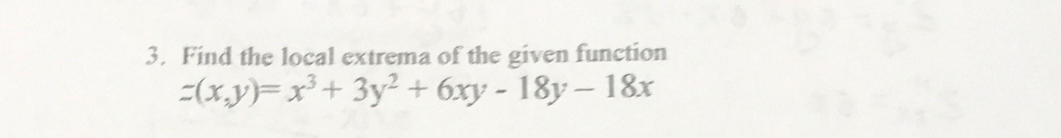 Solved 3. Find the local extrema of the given function | Chegg.com
