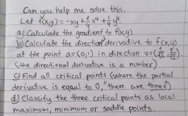 Solved Can you help me solve this. Let f(x,y) = -xy + x4 + 4 | Chegg.com
