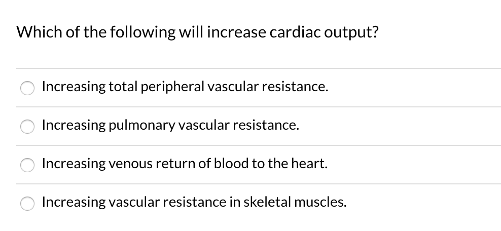 Solved Which of the following will increase cardiac output? | Chegg.com