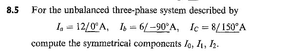 Solved 5 For the unbalanced three-phase system described by | Chegg.com