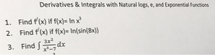 Solved Derivatives & Integrals with Natural logs, e, and | Chegg.com