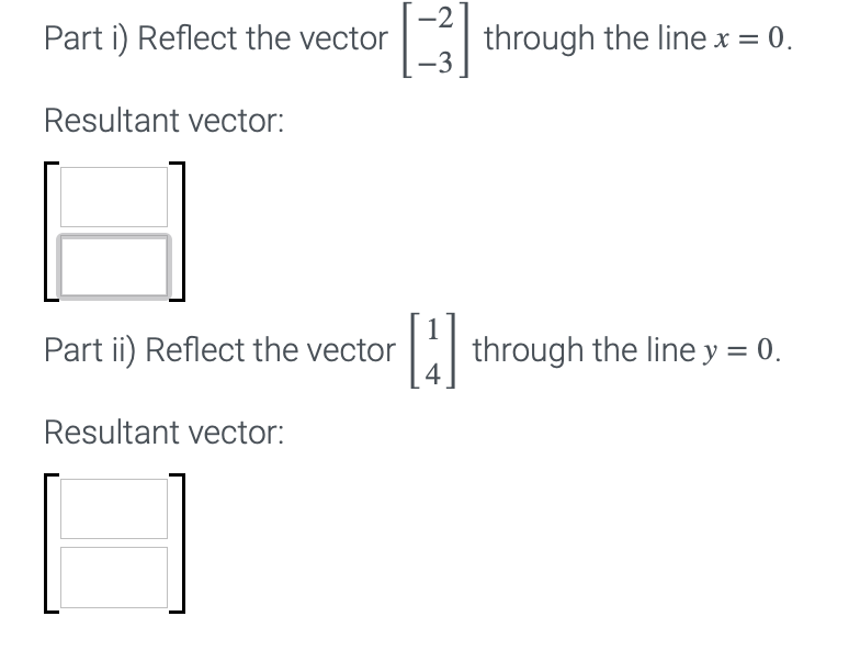 Solved Part i) Reflect the vector through the line x = 0. | Chegg.com
