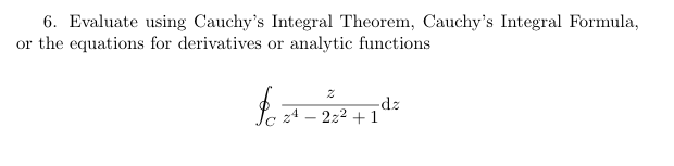 Solved 6. Evaluate using Cauchy's Integral Theorem, Cauchy's | Chegg.com