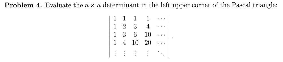Solved Problem 4. Evaluate the n xn determinant in the left | Chegg.com
