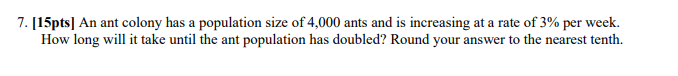 Solved 7. [15pts] An ant colony has a population size of | Chegg.com