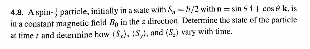 Solved 4.8. A spin- particle, initially in a state with S,- | Chegg.com