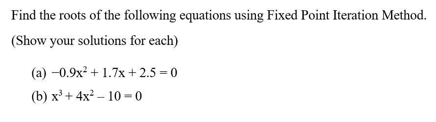 Solved Find the roots of the following equations using Fixed | Chegg.com