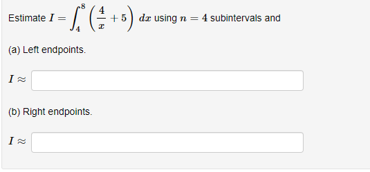 Solved Estimate I=∫48(x4+5)dx using n=4 subintervals and (a) | Chegg.com