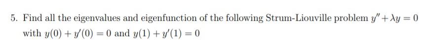 Solved 5. Find all the eigenvalues and eigenfunction of the | Chegg.com