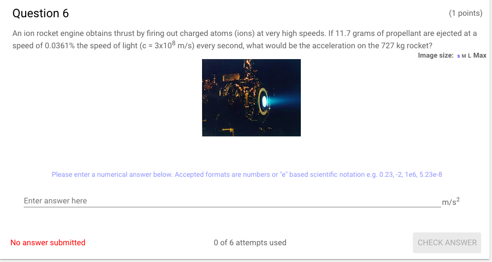 Solved Question 6 (1 points) An ion rocket engine obtains | Chegg.com